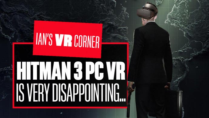 "Hitman 3" overturned in VR mode, and was complained by players that it ...