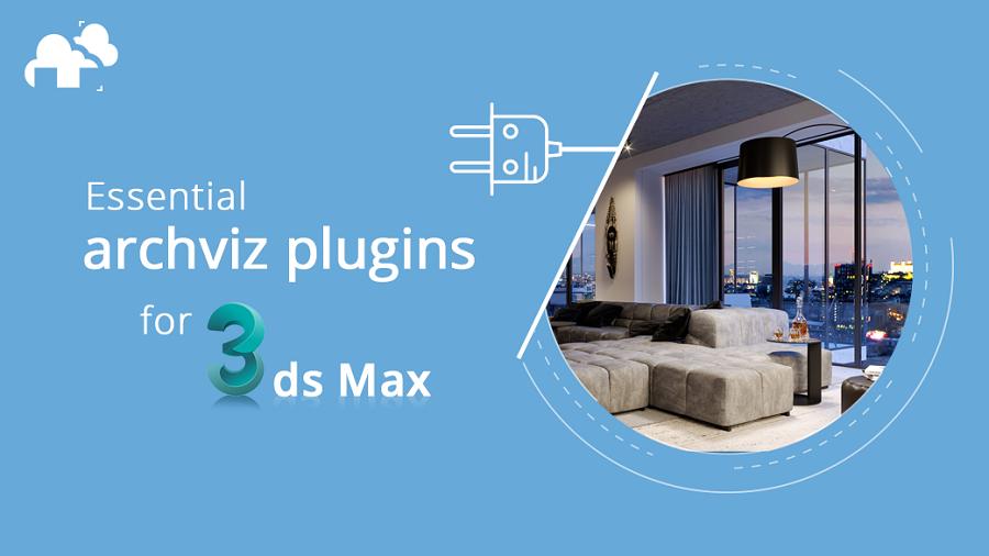 10 must-have 3dmax plug-ins for architectural visualization - iNEWS