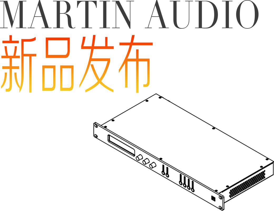 Martin Audio launches DX0.4 and DX0.6 system processors! - iMedia